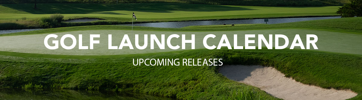 Golf Launch Calendar - The Golf Guide